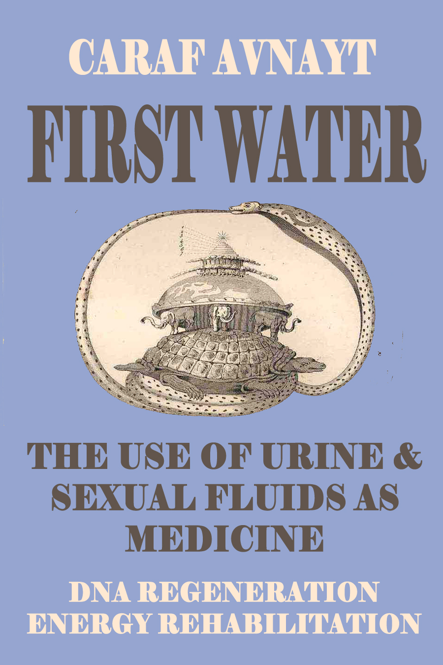 First Water – The Use of Urine and Sexual Fluids as Medicine – CARAF AVNAYT